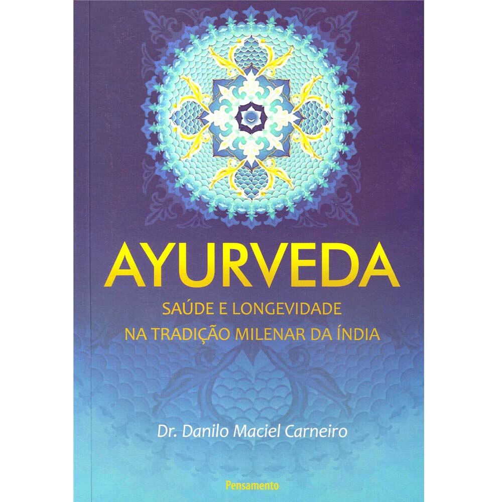 Livro Ayurveda Saúde E Longevidade Na Tradição Milenar Da Índia