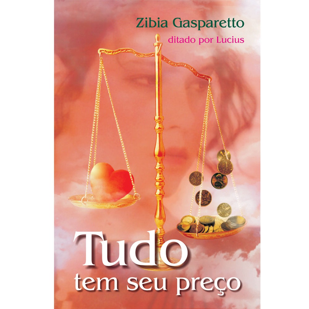 Livro - Tudo Tem Seu Preço - Zibia Gasparetto - Espiritismo no ...